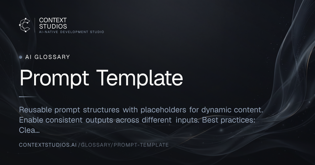 Prompt Template | AI Glossary 2026 | Context Studios
